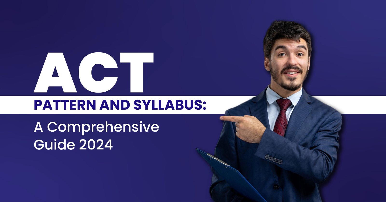 ACT PATTERN AND SYLLABUS: A Comprehensive Guide 2024