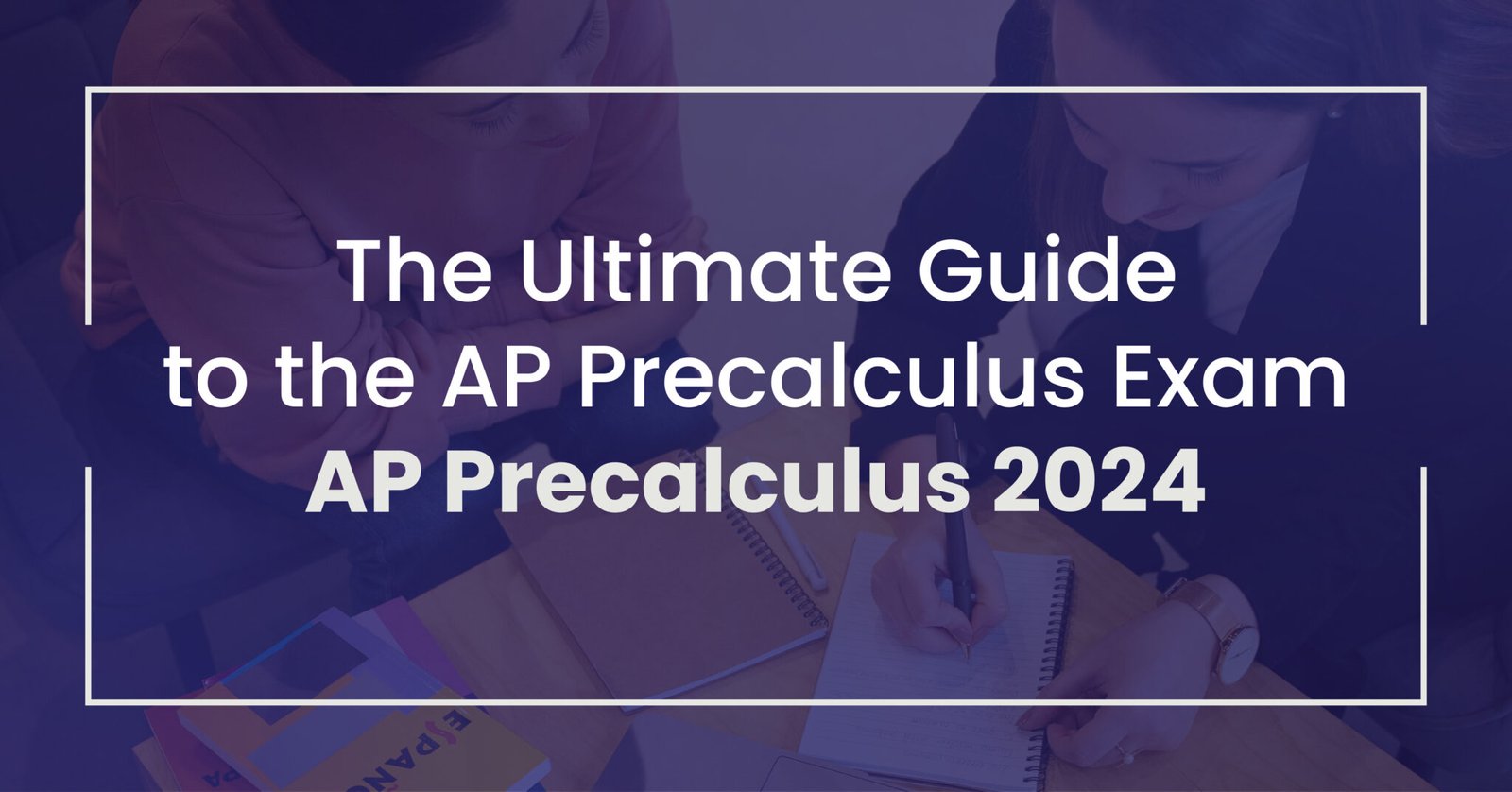 AP Precalculus Exam: Structure, Study Tips, and Key Concepts