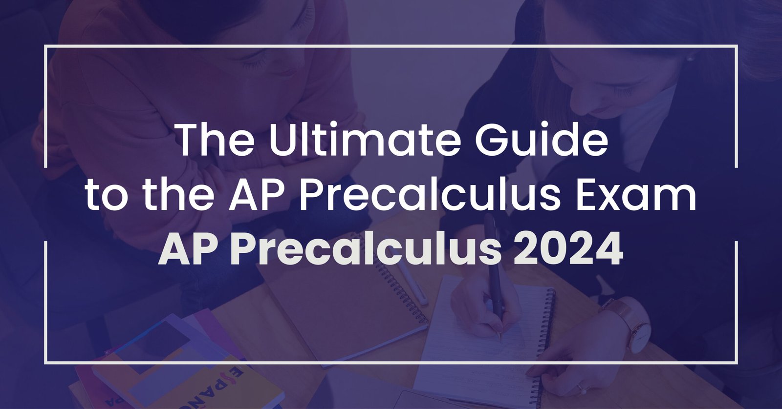 AP Precalculus Exam: Structure, Study Tips, and Key Concepts