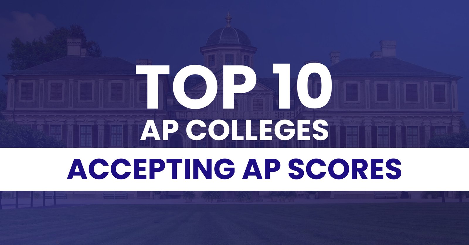 Top AP Colleges Accepting AP Scores | Boost Your College Application