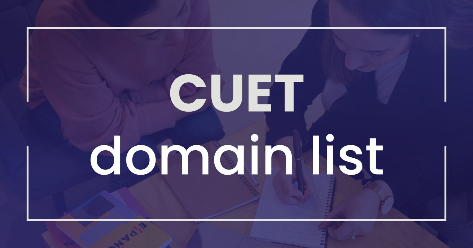 CUET Domain Subjects List 2025: A Holistic Overview