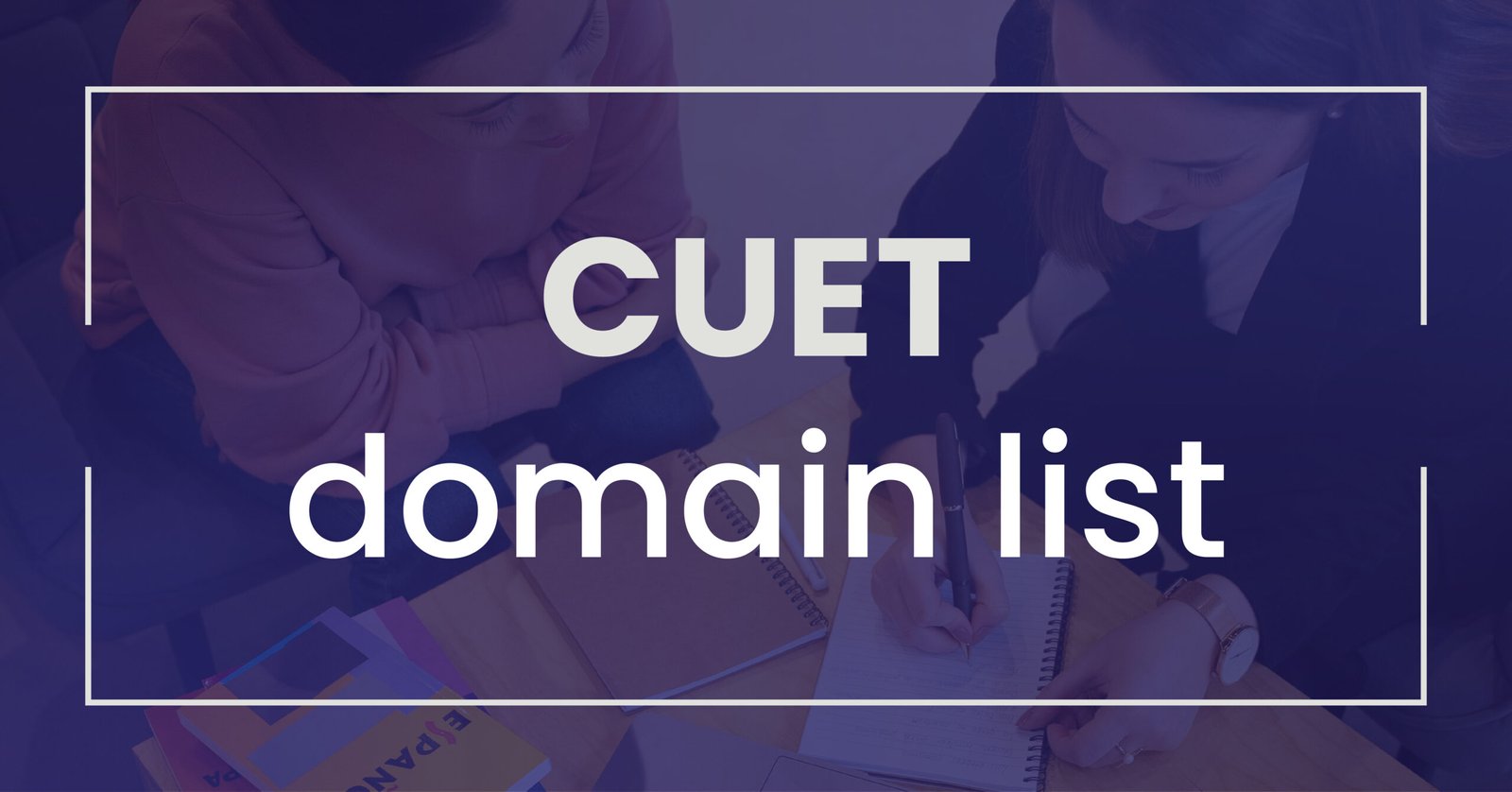 CUET Domain Subjects List 2025: A Holistic Overview