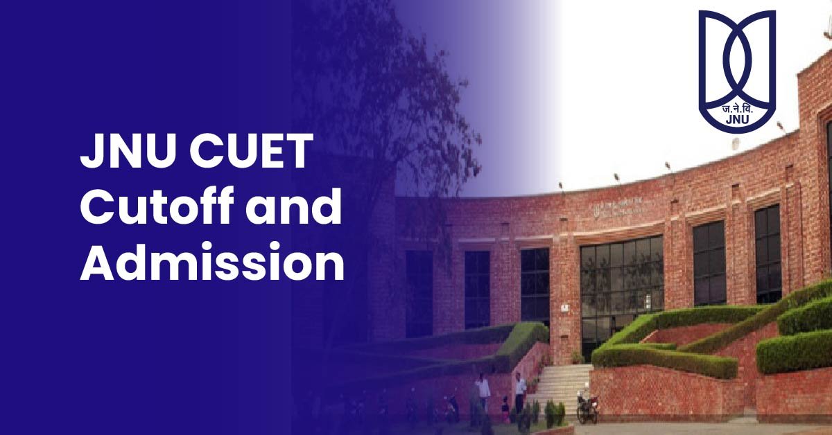 JNU CUET Cut-off and Admission Guide 2025 | PrepGenius
